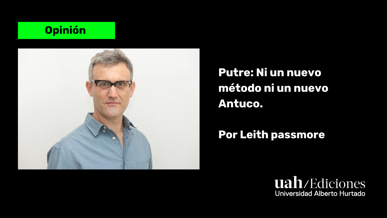 Medios / Putre: Ni un nuevo método ni un nuevo Antuco. - Ediciones UAH